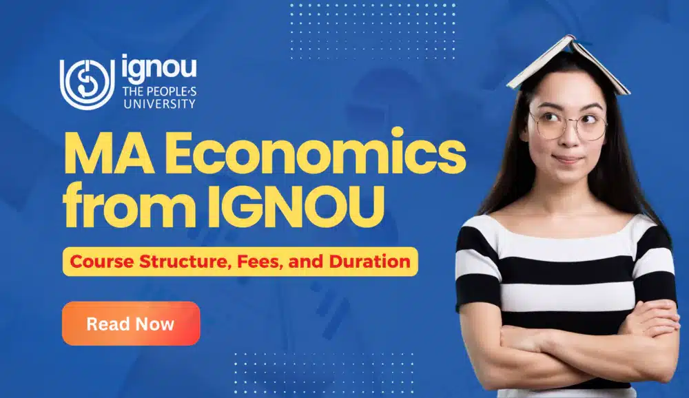 MA Economics from IGNOU: Course Structure, Fees, and Duration