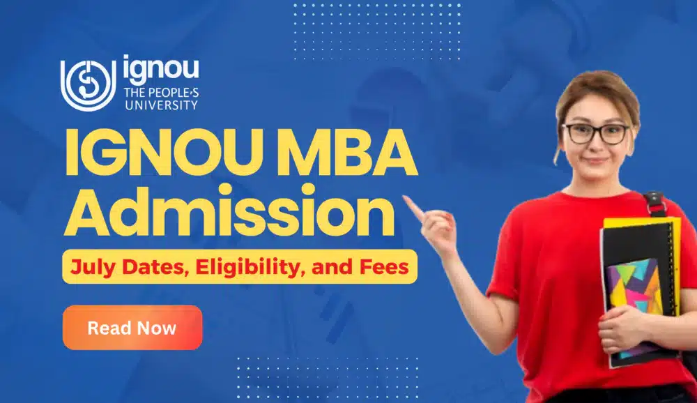 IGNOU MBA Admission 2025: July Dates, Eligibility, and Fees